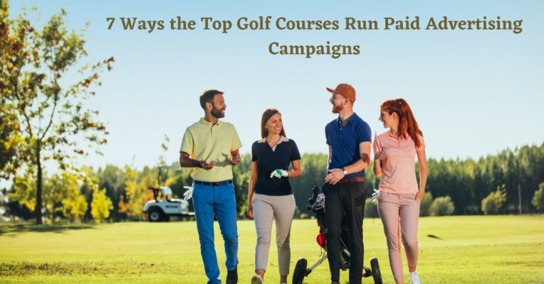 7 Ways the Top Golf Courses Run Paid Advertising Campaigns – Lazer ...
